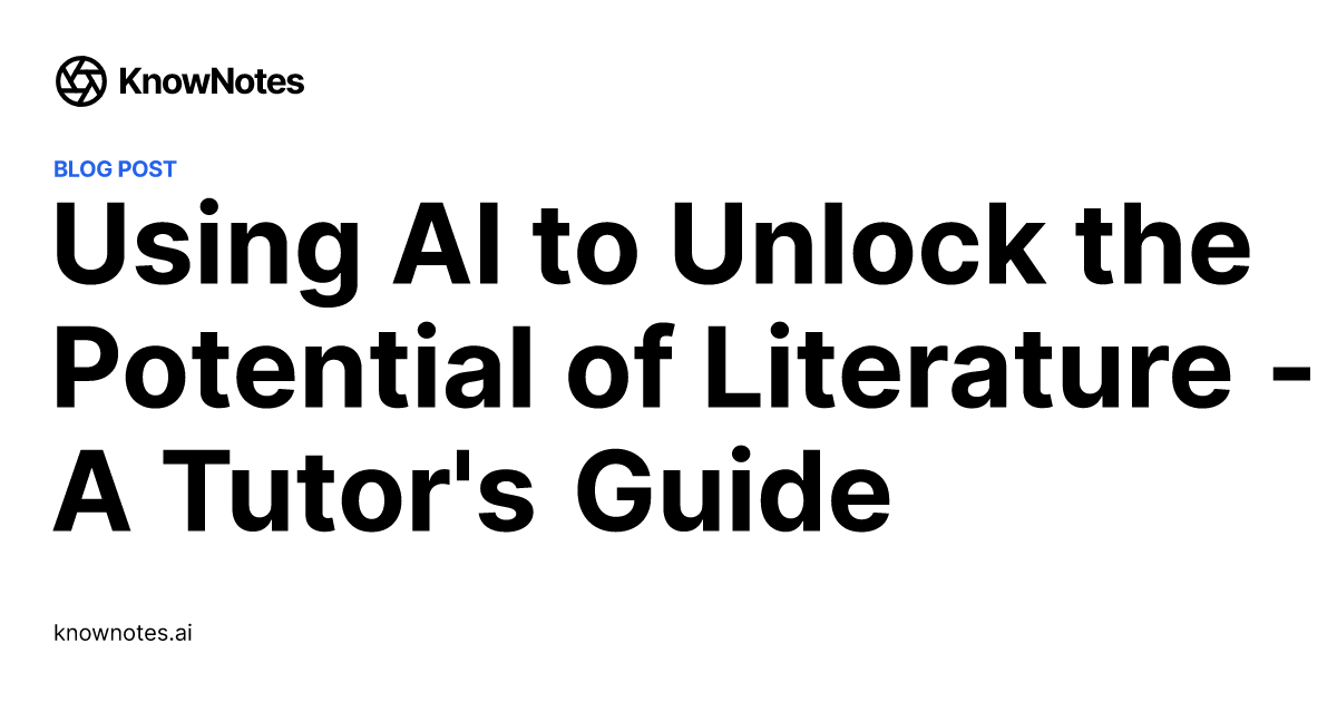Using AI to Unlock the Potential of Literature - A Tutor's Guide ...